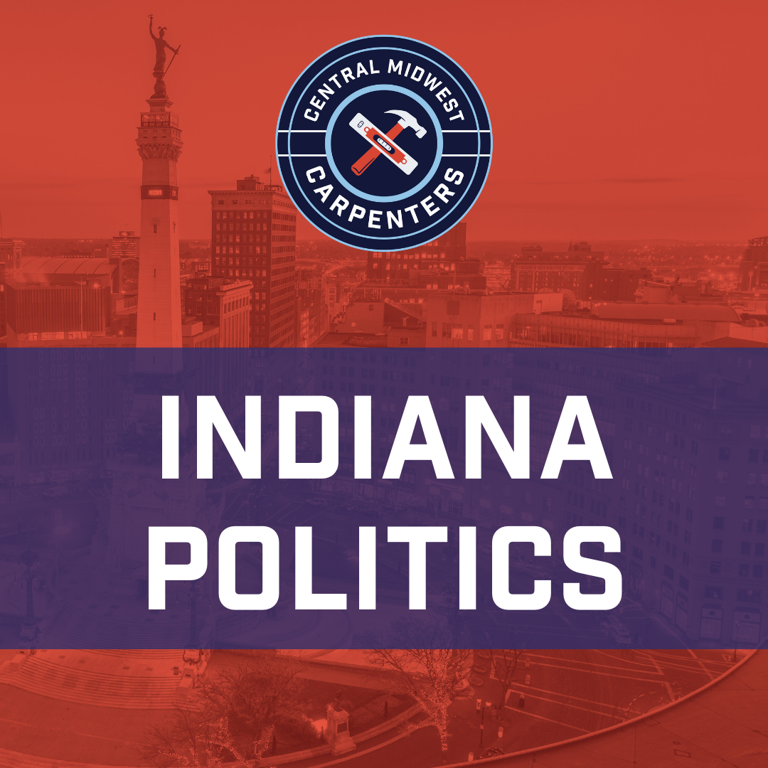 Indiana Politics - Central Midwest Carpenters